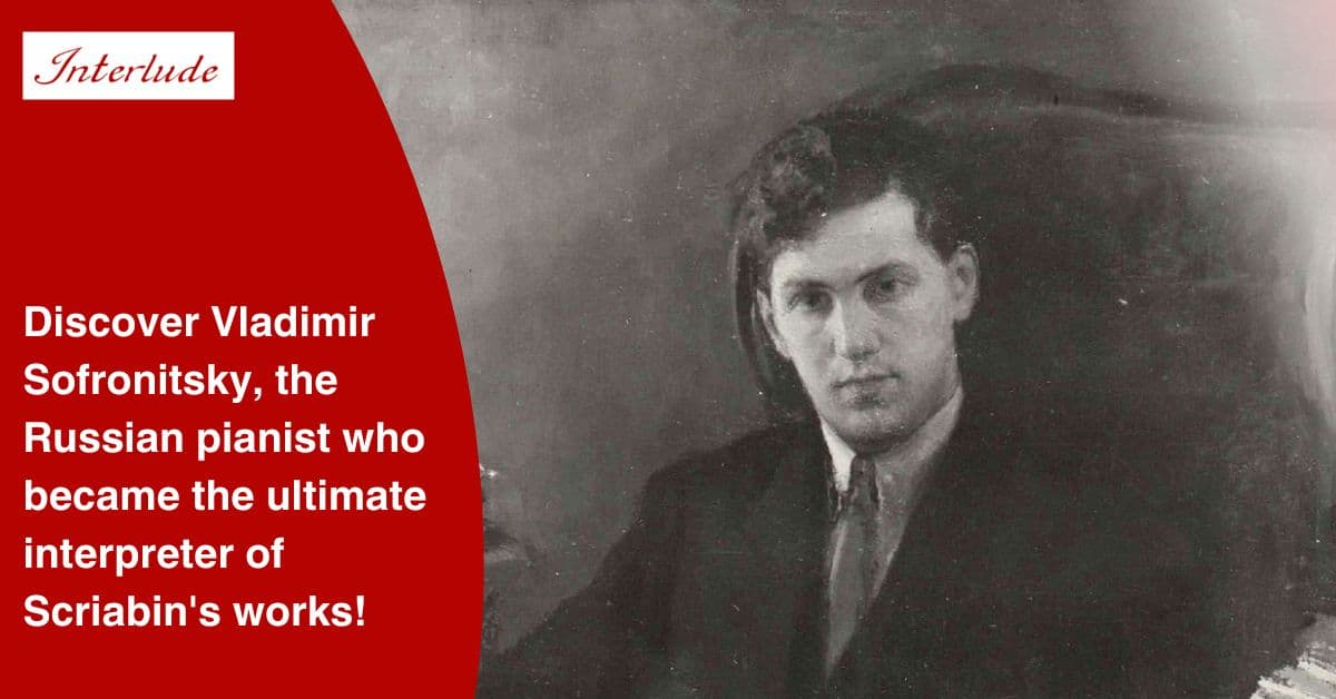 Forgotten Pianists: Vladimir Sofronitsky
