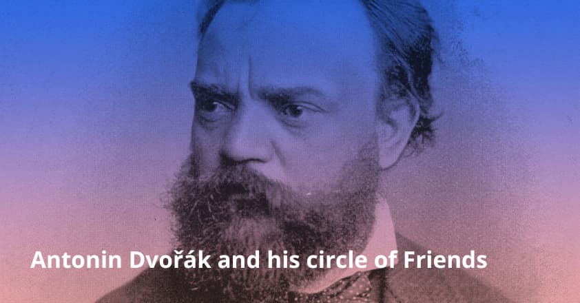 Antonín Dvořák and His Circle of Friends [Part One] | Interlude