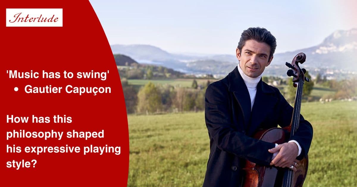 Musical Journey of Cellist Gautier Capuçon