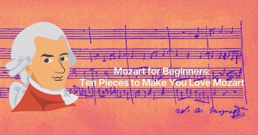 Mozart for Beginners: Ten Pieces to Make You Love Mozart