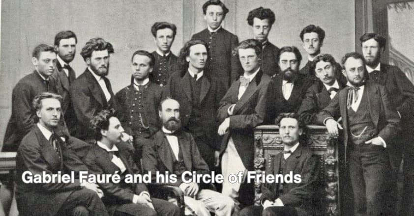 Gabriel Fauré and His Circle of Friends