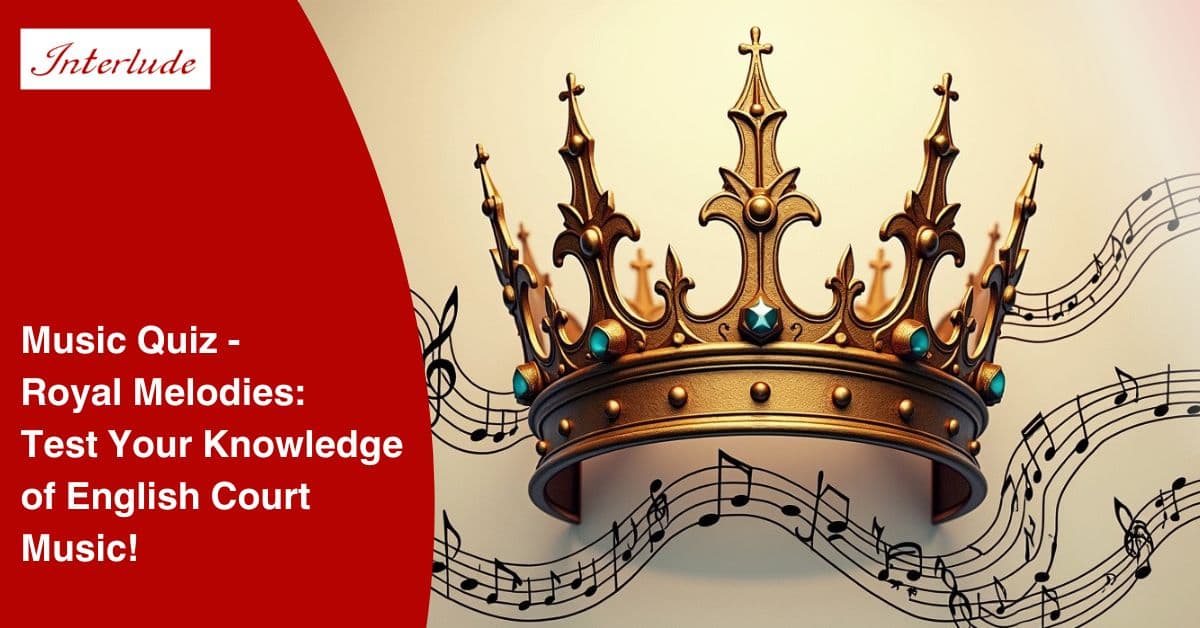 Royal Melodies: Test Your Knowledge of English Court Music