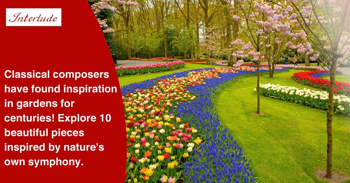 10 Pieces of Classical Music About Gardens