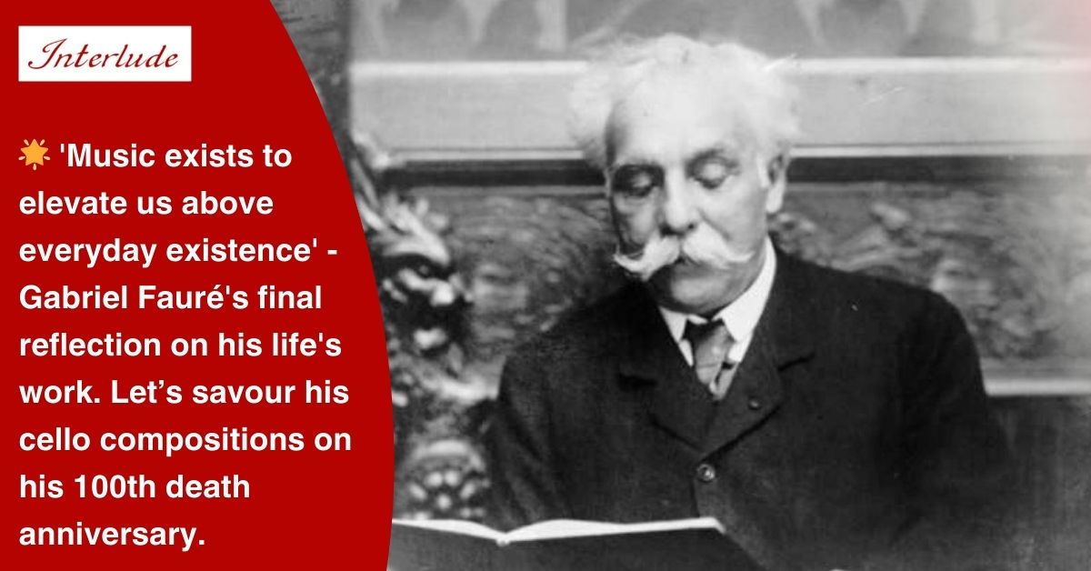 Gabriel Fauré (1845-1924) An Anniversary Cello Tribute