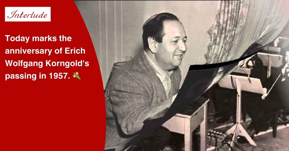 The Final Days and Compositions of Erich Wolfgang Korngold