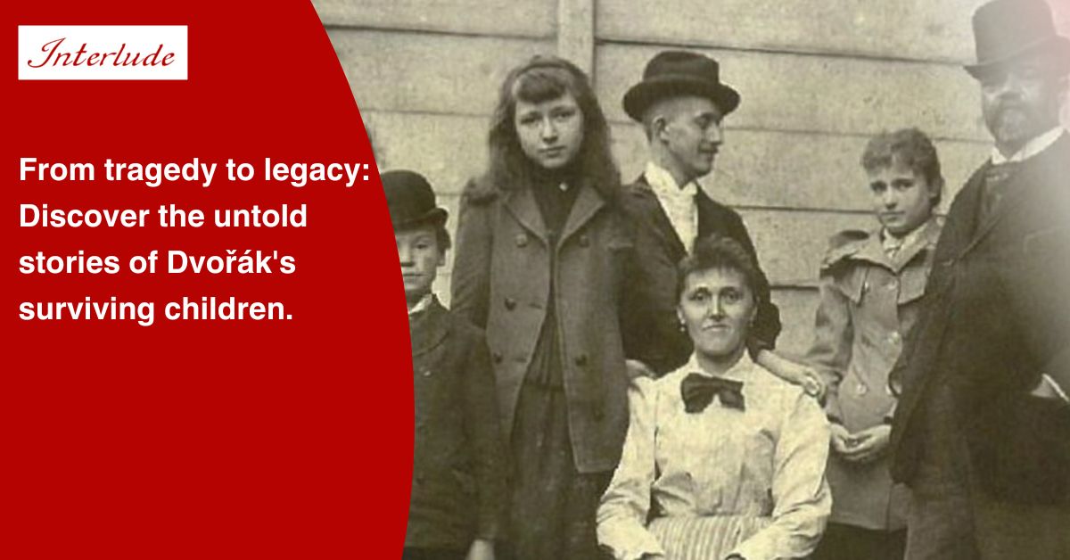 What Happened to Antonín Dvořák's Children?: Their Tragic Stories