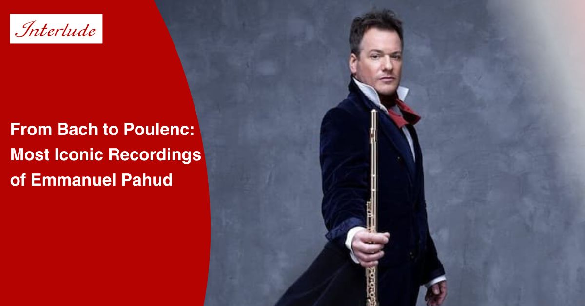 Emmanuel Pahud (Born January 27, 1970) A Breath of Genius