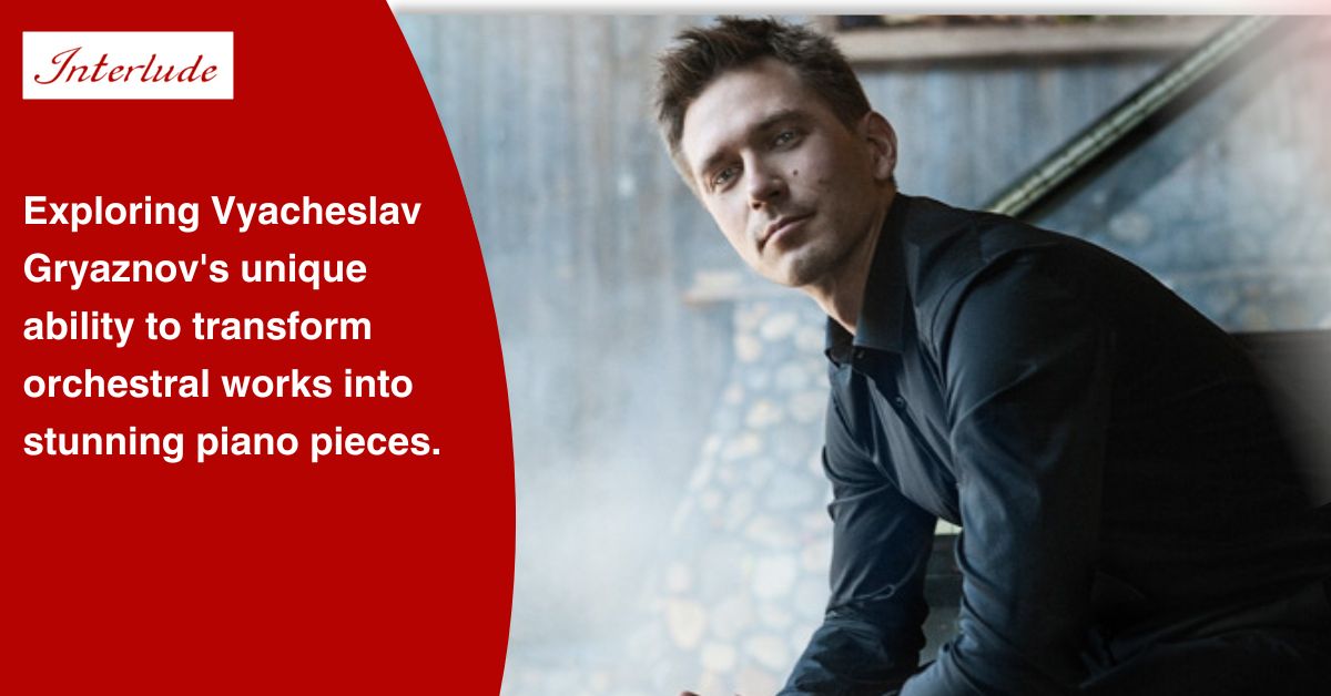 Mastering Virtuosity and Passion: Vyacheslav Gryaznov