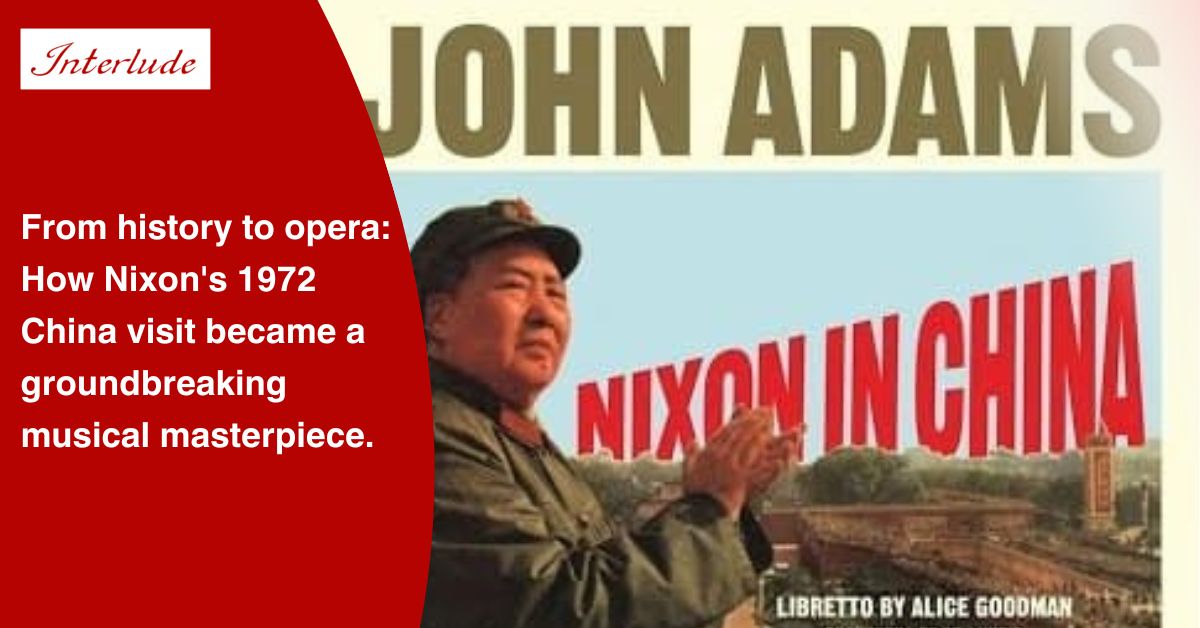 From History to Opera: Nixon in China