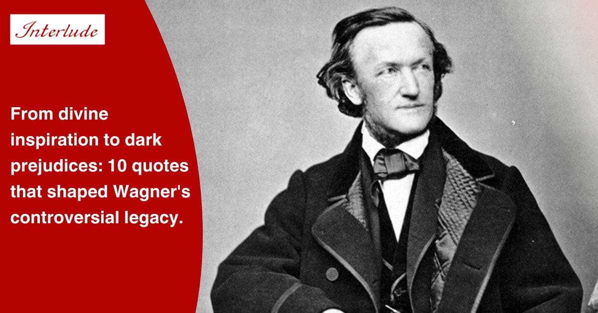 Richard Wagner 10 (In)famous Quotes