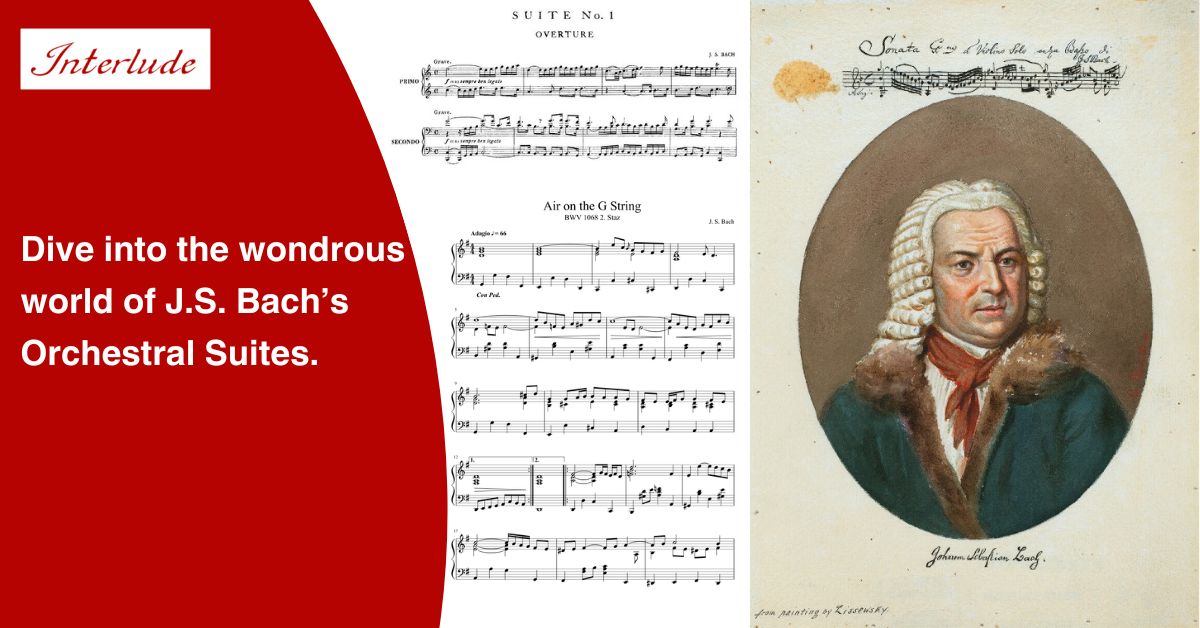 Happy Birthday Johann Sebastian Bach’s Timeless Orchestral Suite Movements