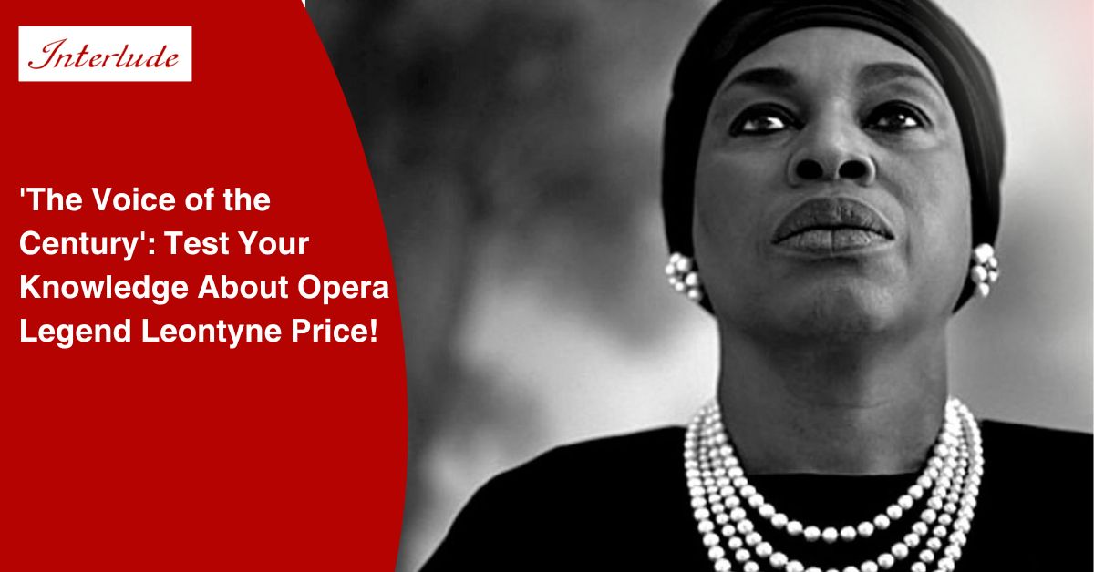 From Broadway to the Met: The Ultimate Leontyne Price Quiz!