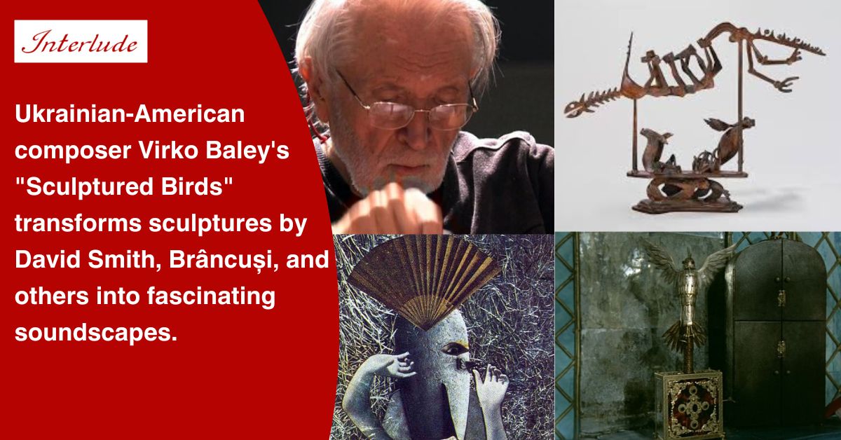 Inspirations Behind Virko Baley: Sculptured Birds