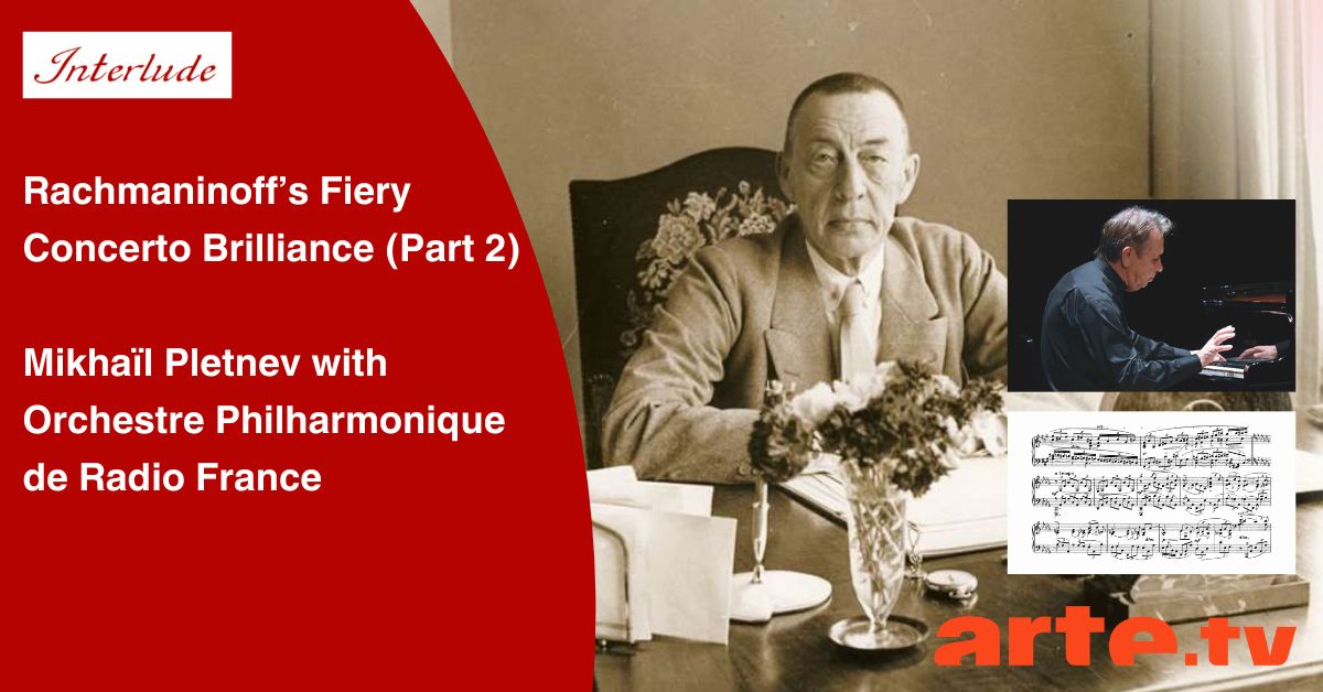 Rachmaninoff’s Fiery Concerto Brilliance (Part 2) Mikhaïl Pletnev with the Orchestre ...