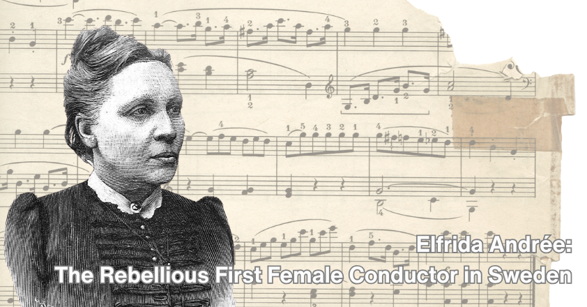 Elfrida Andrée: Sweden's First Woman Organist & Conductor