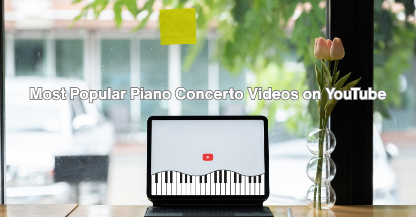 7 Most Viewed Piano Concerto Performances on YouTube