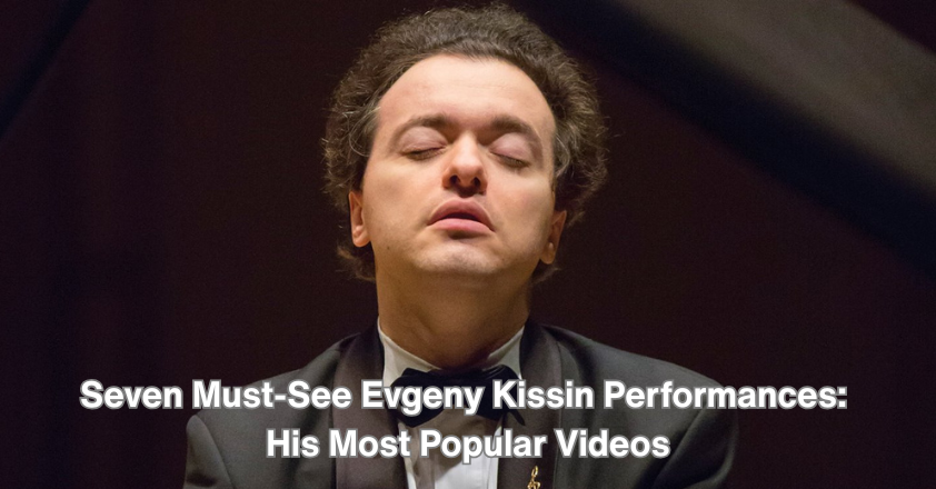Evgeny Kissin's Top 7 YouTube Piano Performances