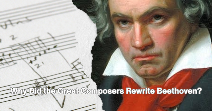 How Liszt, Wagner & Mahler Rewrote Beethoven Symphonies