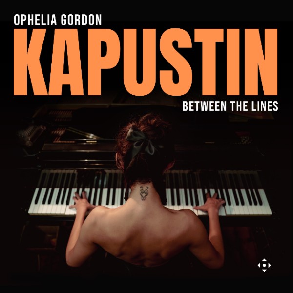 Review on "Kapustin: Between the Lines": Ophelia Gordon Debut