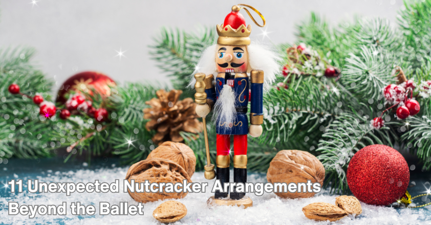 11 Unexpected Nutcracker Arrangements Beyond the Ballet