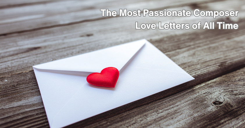 Mozart to Mahler: Composers' Wildest Love Letters