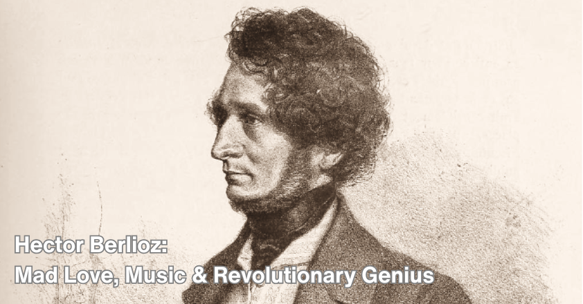 The Wild Life of Composer Hector Berlioz
